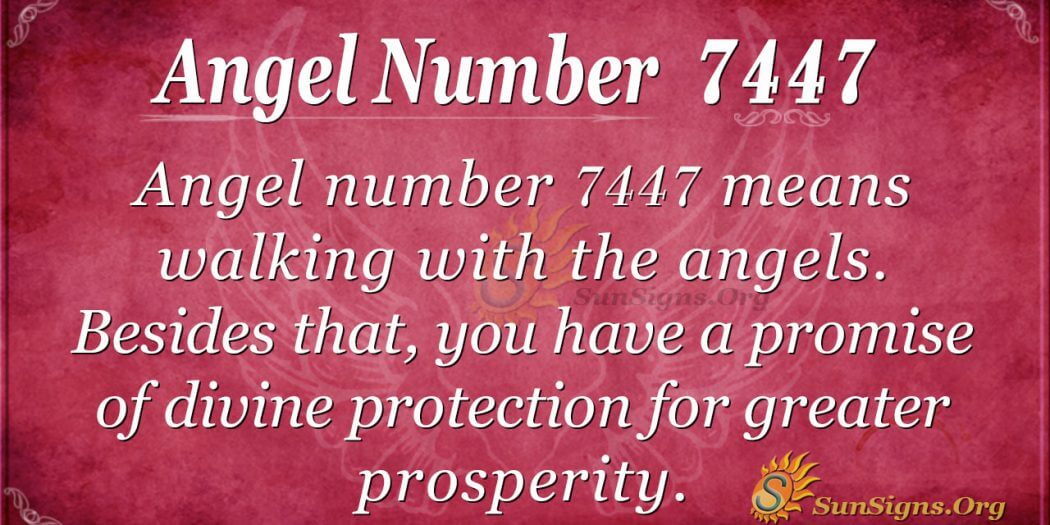 Angel Number 7447 Meaning: Walking with the Angels - SunSigns.Org