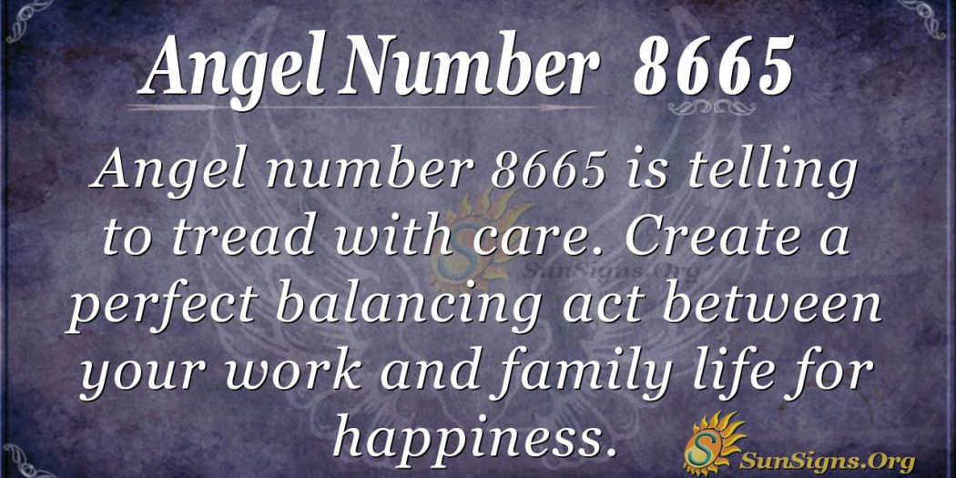 Angel Number 8665 Meaning: Treading with Care - SunSigns.Org