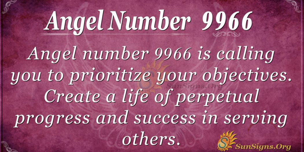 Angel Number 9966 Meaning: Prioritize Your Life Objectives