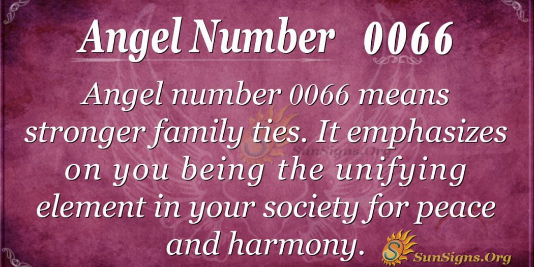 Angel Number 0066 Meaning: Stronger Family Ties - SunSigns.Org