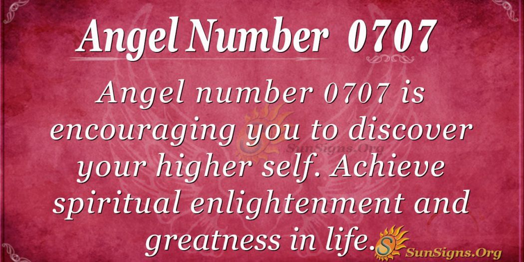 Angel Number 0707 Meaning - Discover Your Higher Self - SunSigns.Org