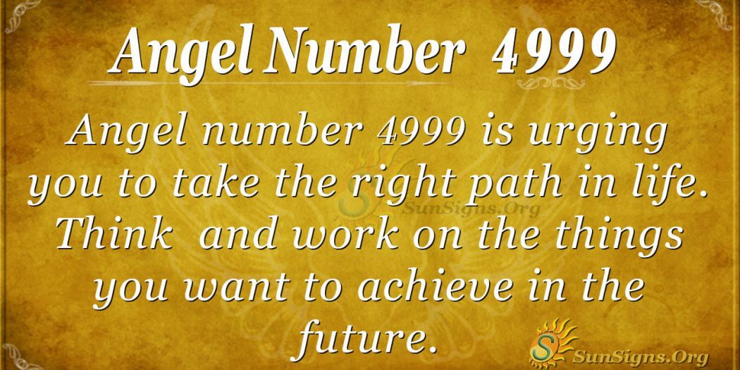 Angel Number 4999 Meaning - Take The Right Path In Life - SunSigns.Org