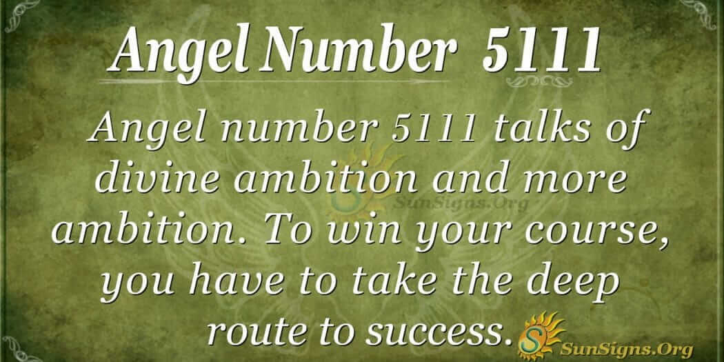 Angel Number 5111 Meaning: Ambition and More Ambition - SunSigns.Org