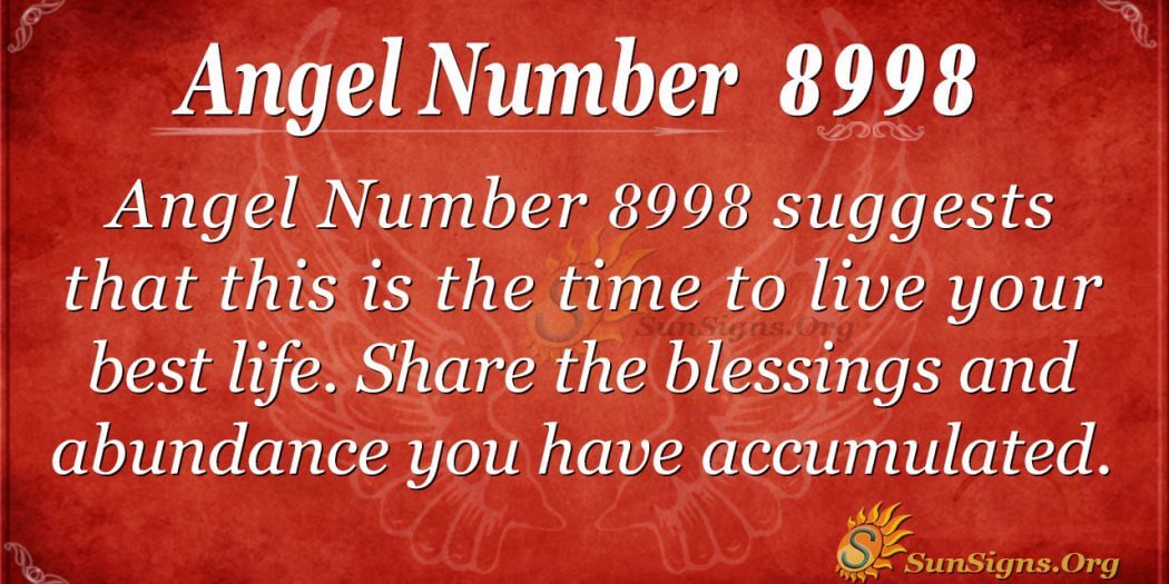 Angel Number 8998 Meaning - Time To Live Your Best Life - SunSigns.Org