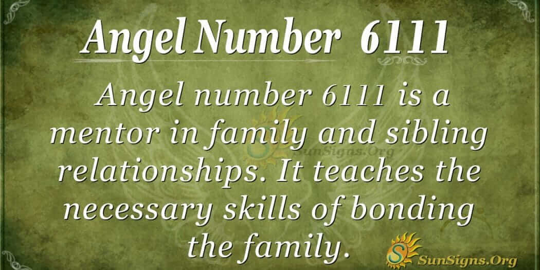 Angel Number 6111 Meaning: Family Bonds and Ambitions - SunSigns.Org