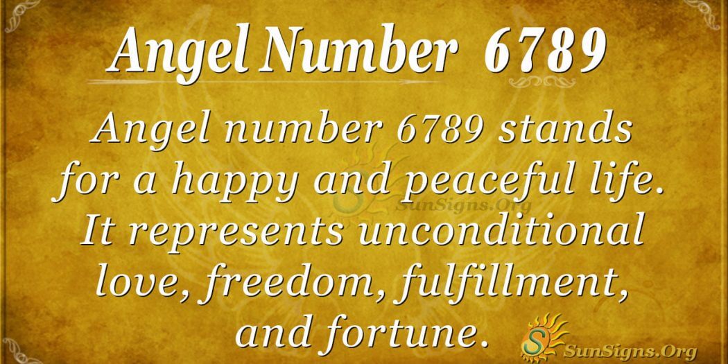 Angel Number 6789 Meaning: A Peaceful and Happy Life - SunSigns.Org