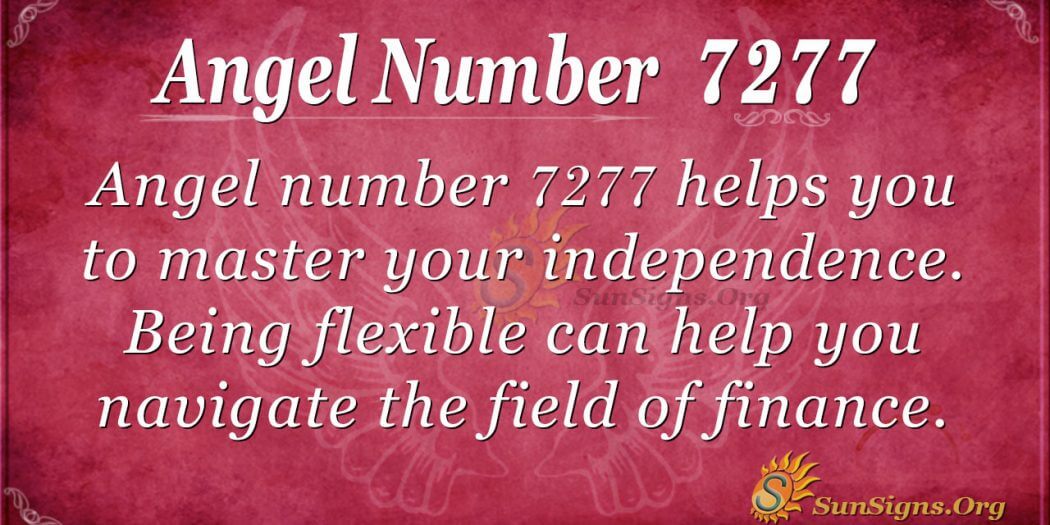 Angel Number 7277 Meaning: How to Master Your Independence