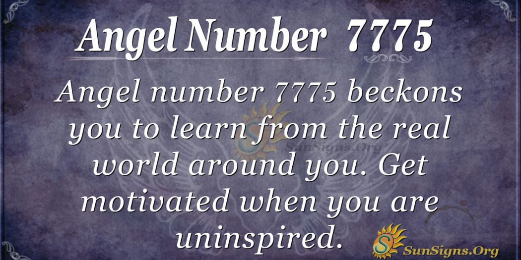 Angel Number 7775 Meaning - Learn From The Real World - SunSigns.Org