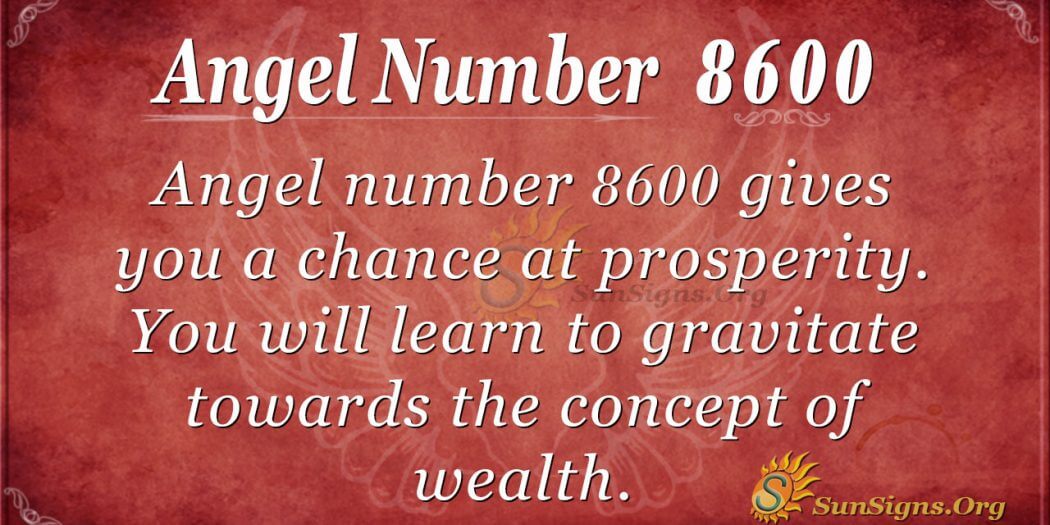Angel Number 8600 Meaning: Your Chance at Prosperity - SunSigns.Org