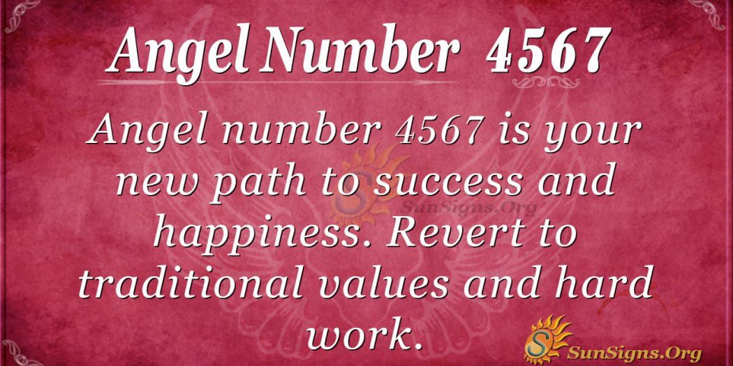 Angel Number 4567 Meaning: A New Path to Success - SunSigns.Org