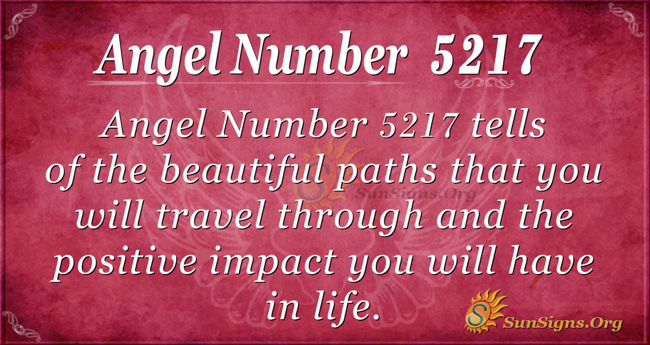 Angel Number 5217 Meaning - Follow Your Chosen Path - SunSigns.Org