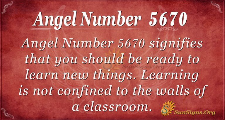 Angel Number 5670 Meaning - Never Stop Learning In Life - SunSigns.Org