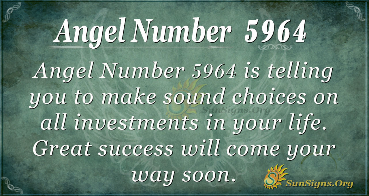 Angel Number 5964 Meaning - Making Sound Choices - SunSigns.Org
