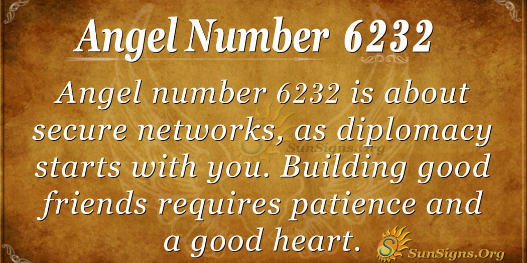 Angel Number 6232 Meaning: Strong Networks - SunSigns.Org