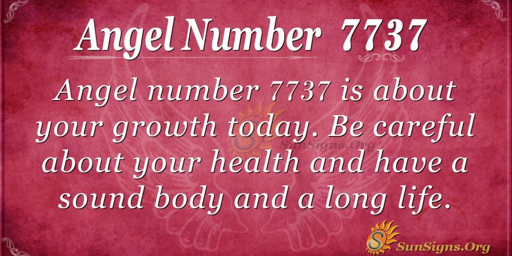 Angel Number 7737 Meaning: Growing Well Today - SunSigns.Org