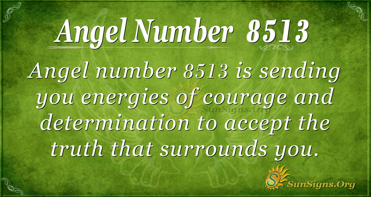 Angel Number 8513 Meaning - A Sign Of Courage - SunSigns.Org