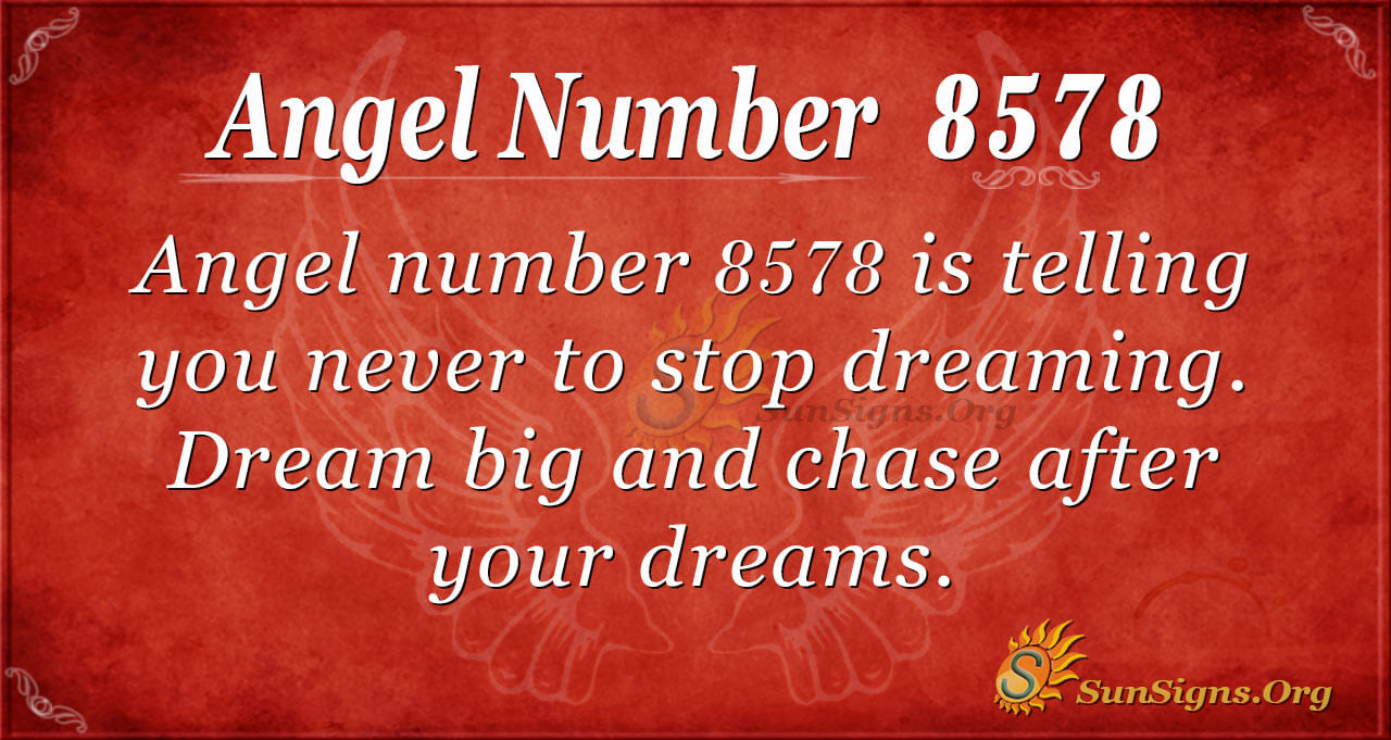 Angel Number 8578 Meaning - Always Continue Dreaming - SunSigns.Org