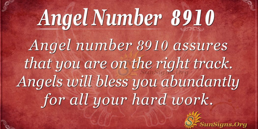 Angel Number 8910 Meaning - Being On The Right Path - SunSigns.Org