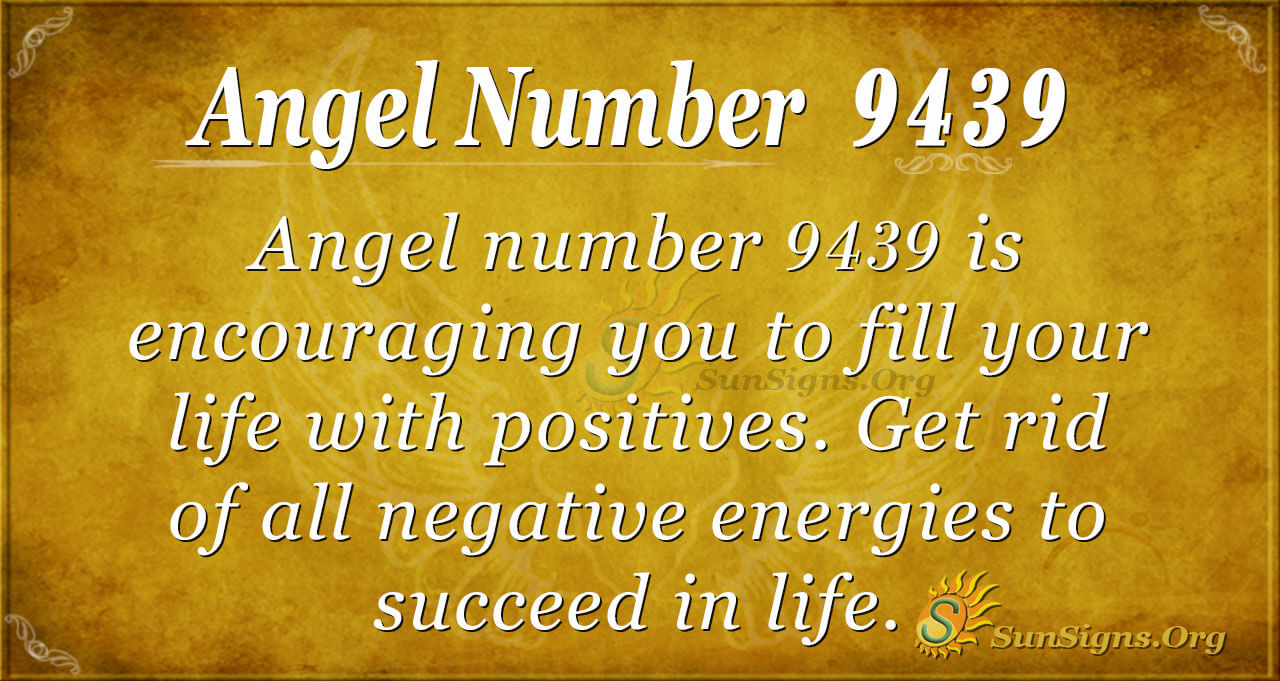 Angel Number 9439 Meaning - Being A Positive Example - SunSigns.Org