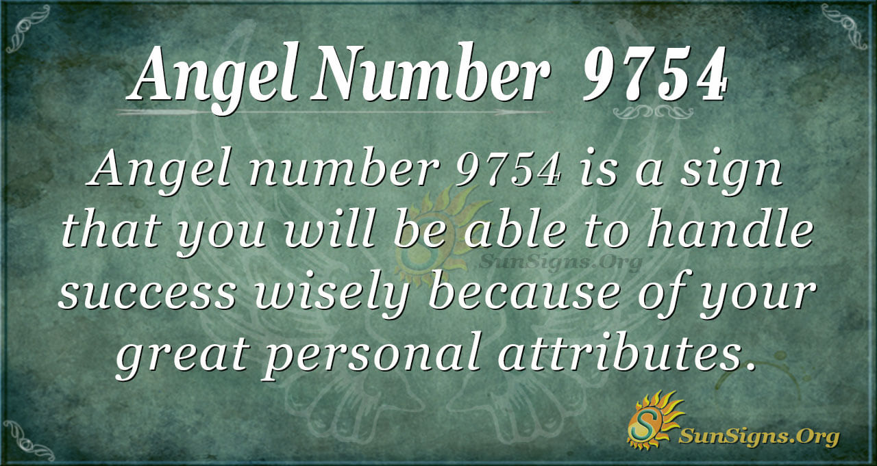 Angel Number 9754 Meaning - Handling Success Wisely - SunSigns.Org