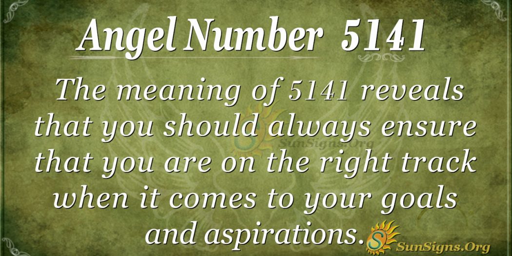 Angel Number 5141 Meaning - Chase After Your Dreams - SunSigns.Org