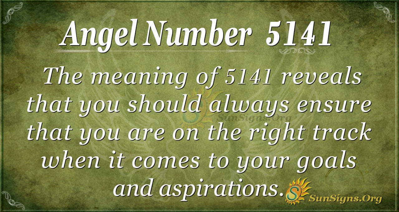 Angel Number 5141 Meaning - Chase After Your Dreams - SunSigns.Org