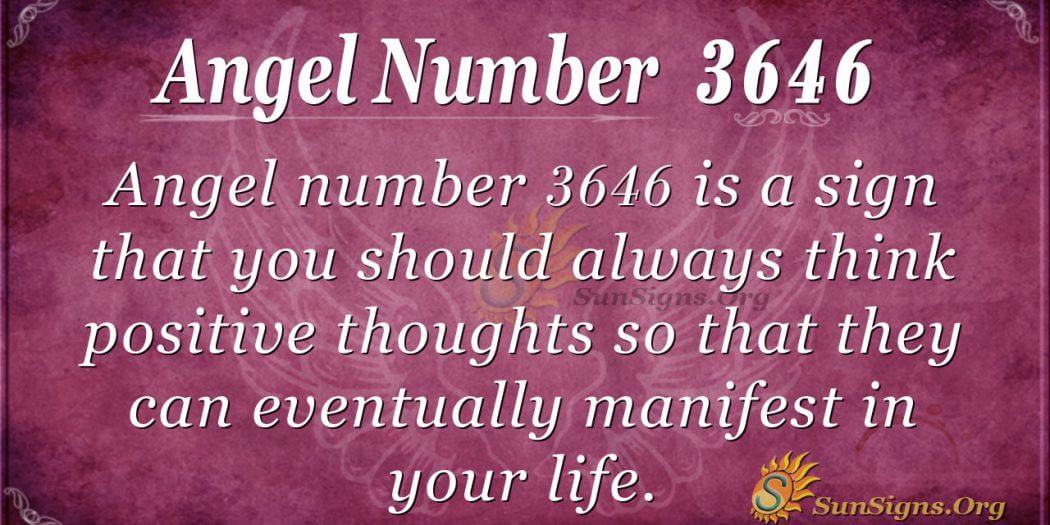 Angel Number 3646 Meaning - Welcome Positive Energies - SunSigns.Org