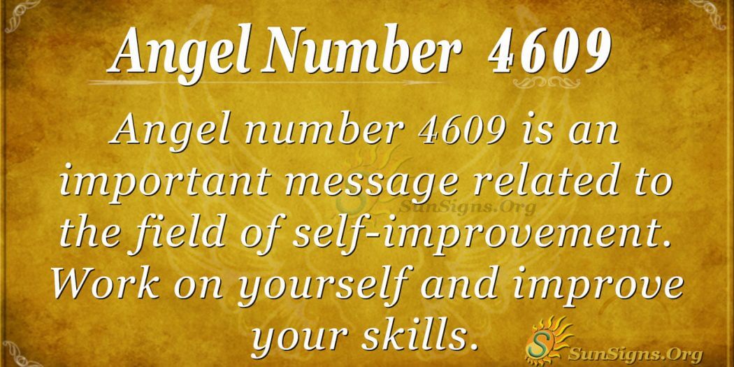 Angel Number 4609 Meaning: Great Self-Improvement - SunSigns.Org