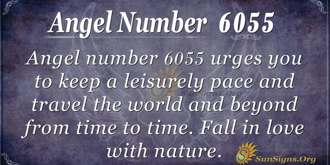 Angel Number 6055 Meaning: Keeping A Leisurely Pace - SunSigns.Org