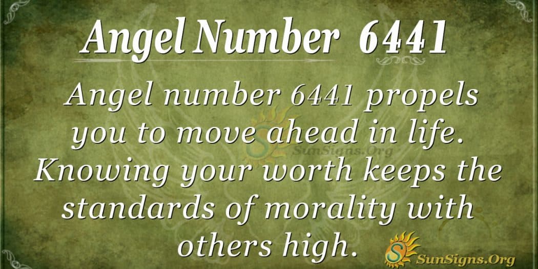 Angel Number 6441 Meaning: Means Moving Ahead - SunSigns.Org