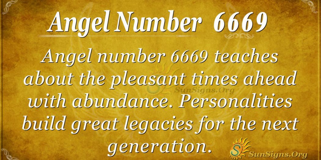 Angel Number 6669 Meaning: Pleasant Times - SunSigns.Org
