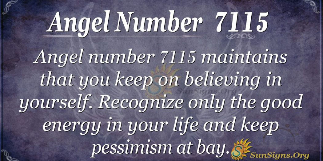 Angel Number 7115 Meaning: Honor Your Struggles - SunSigns.Org