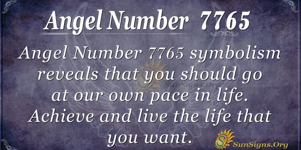 Angel Number 7765 Meaning - Never Lose Your Motivation - SunSigns.Org