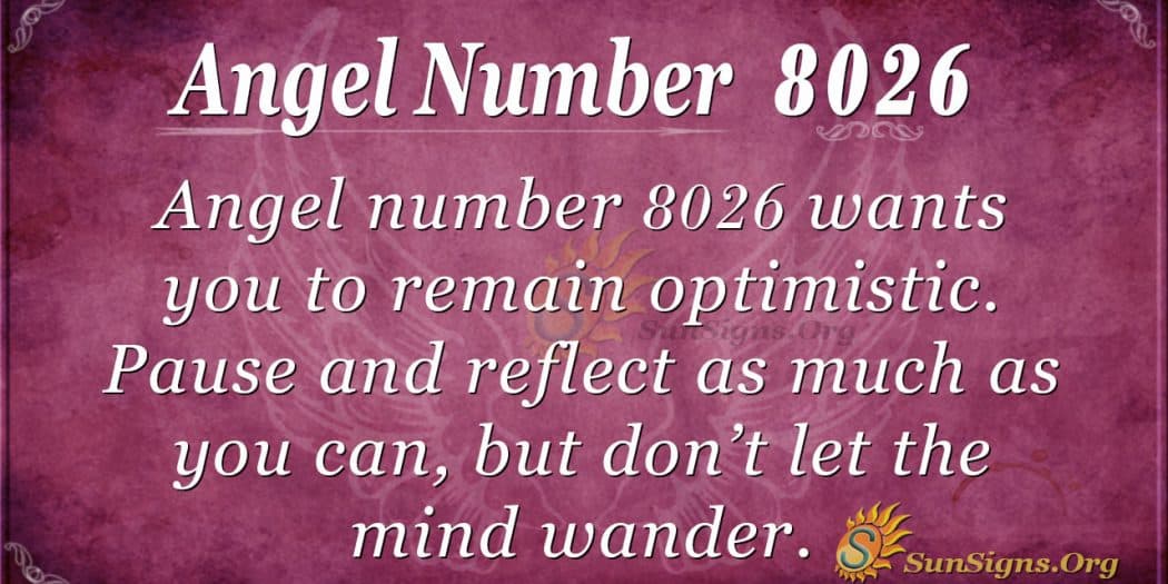 Angel Number 8026 Meaning: Making Positive Strides - SunSigns.Org