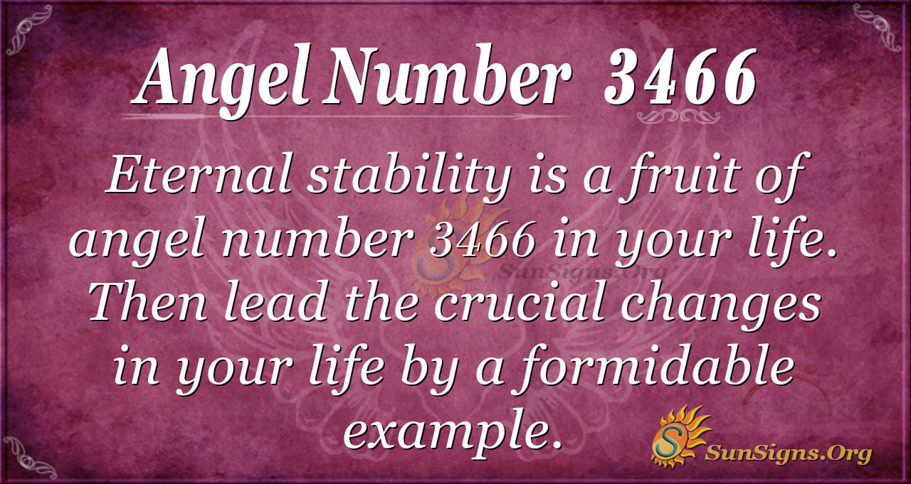 Angel Number 3466 Meaning: Formidable Stability - SunSigns.Org