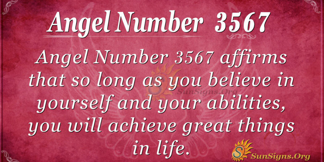 Angel Number 3567 Meaning - Importance Of Self Belief - SunSigns.Org