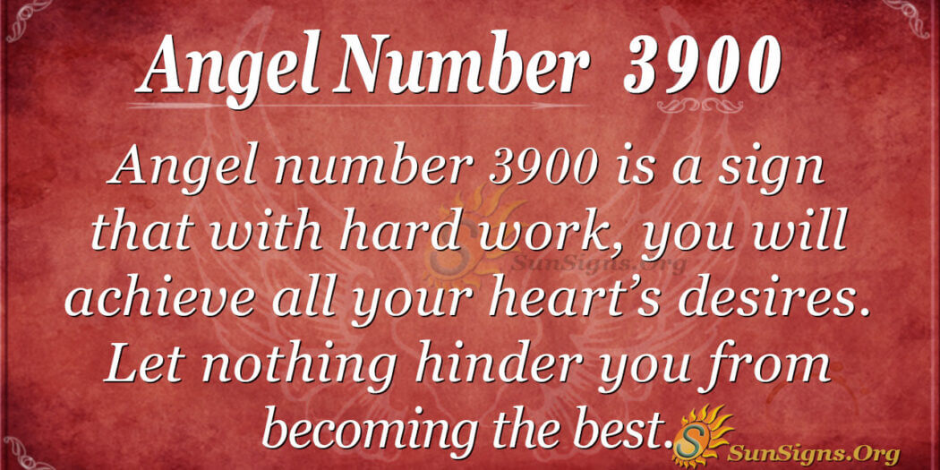 Angel Number 3900 Meaning - Work Hard, Work Inspired - SunSigns.Org