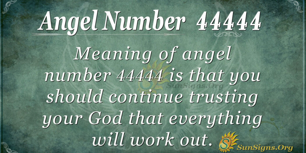 Angel Number 44444 Meaning: Perseverance Through Life - SunSigns.Org