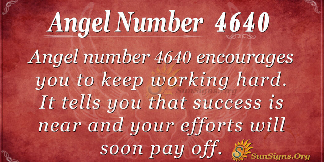 Angel Number 4640 Meaning: Wealth Is Near - SunSigns.Org