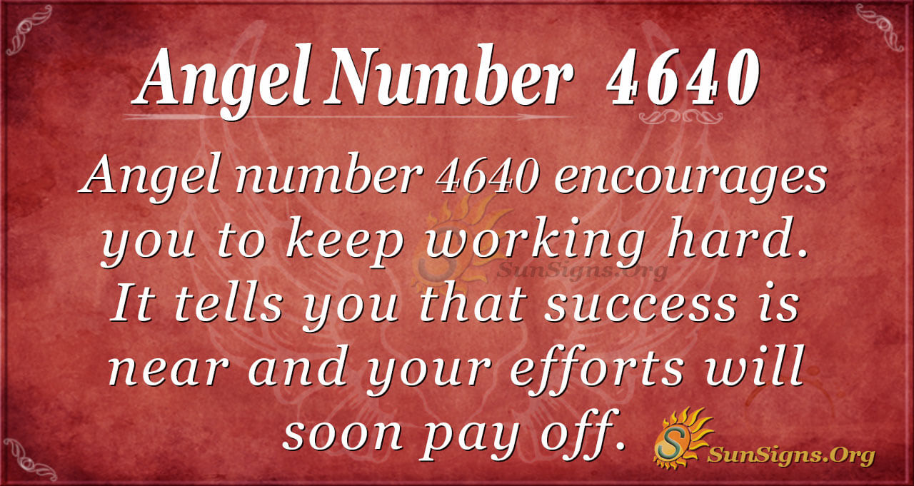 Angel Number 4640 Meaning: Wealth Is Near - SunSigns.Org