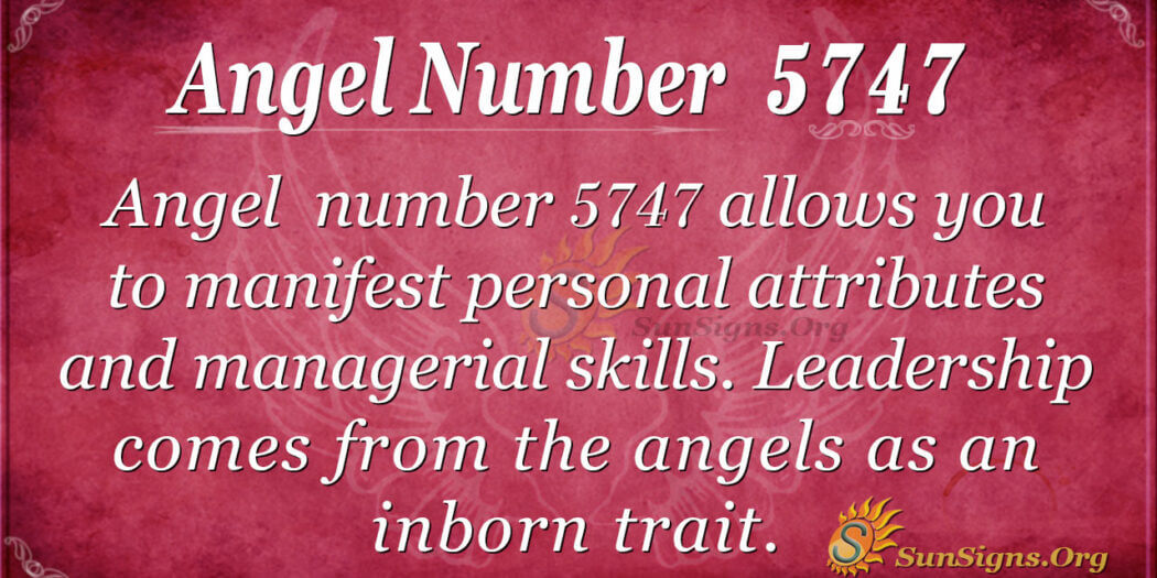 Angel Number 5747 Meaning: Managerial Skills - SunSigns.Org