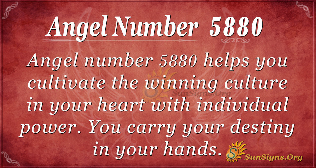 Angel Number 5880 Meaning: Individual Power - SunSigns.Org