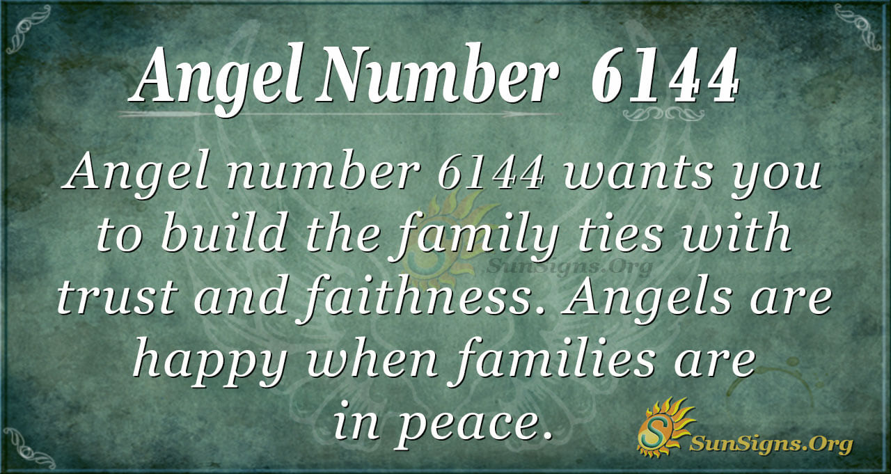 Angel Number 6144 Meaning: Strong Relations - SunSigns.Org