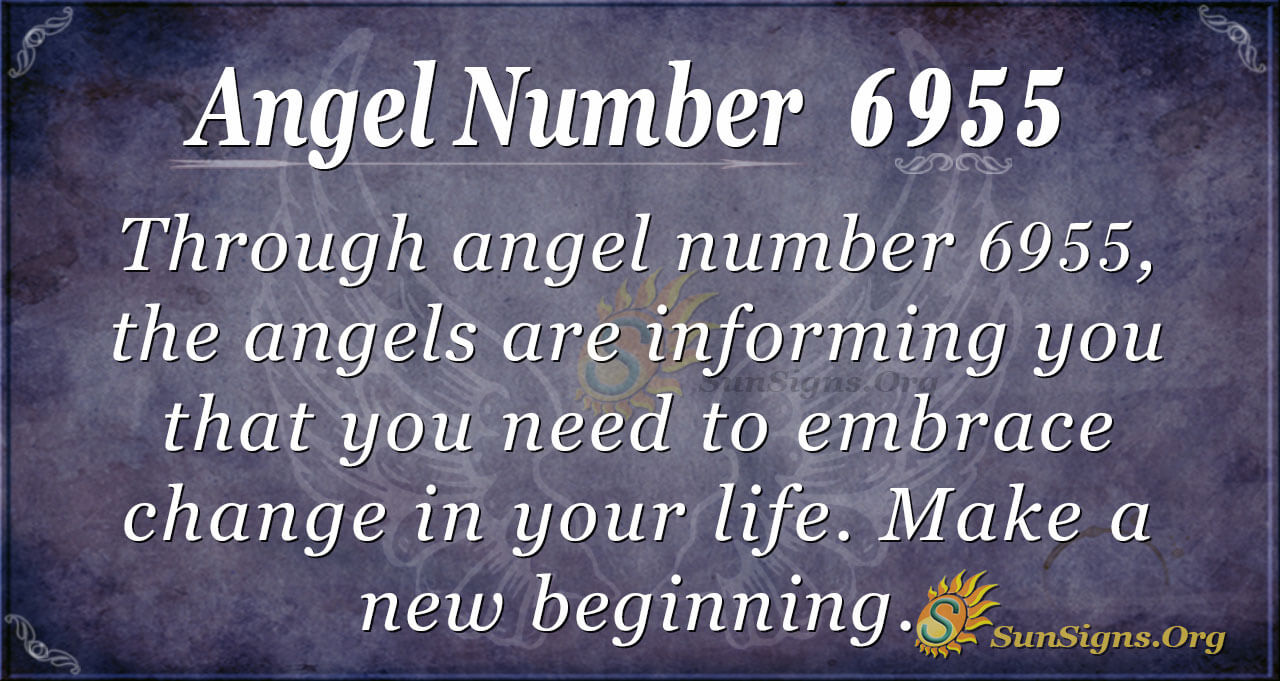 Angel Number 6955 Meaning: Embracing The New - SunSigns.Org