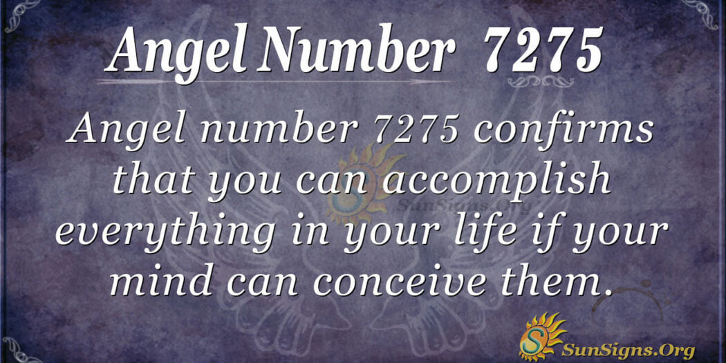 ANGEL NUMBER 7275 MEANING: UNLOCK THE POWER OF MIND