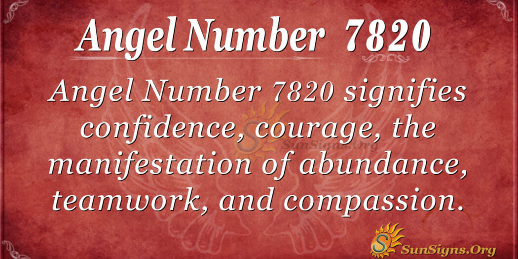 Angel Number 7820 Meaning - The Power Of Self- Belief - SunSigns.Org