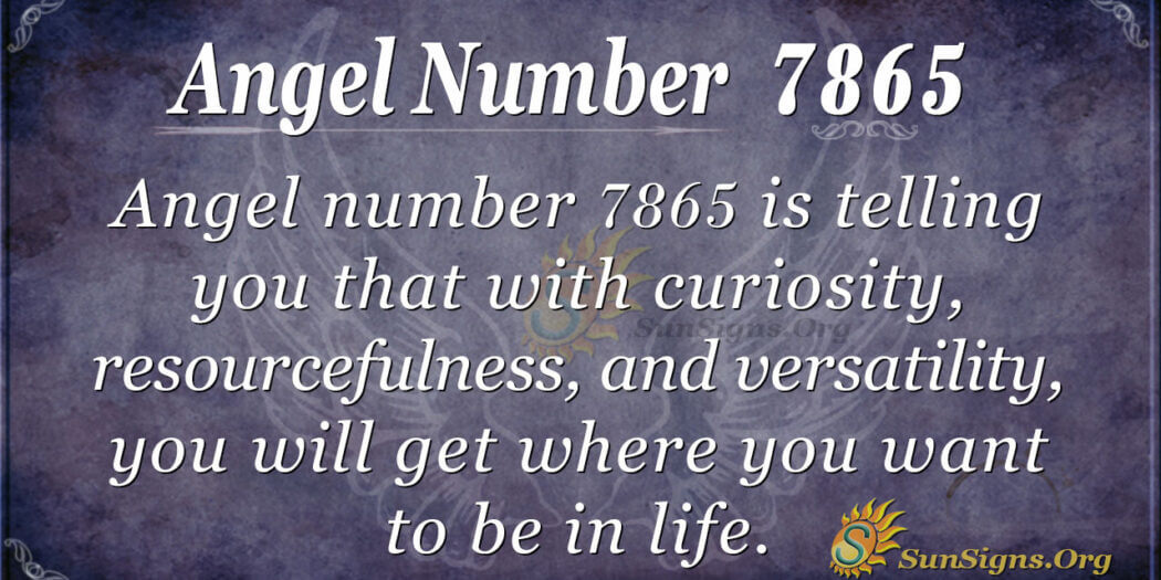 Angel Number 7865 Meaning - Symbol Of Resourcefulness - SunSigns.Org