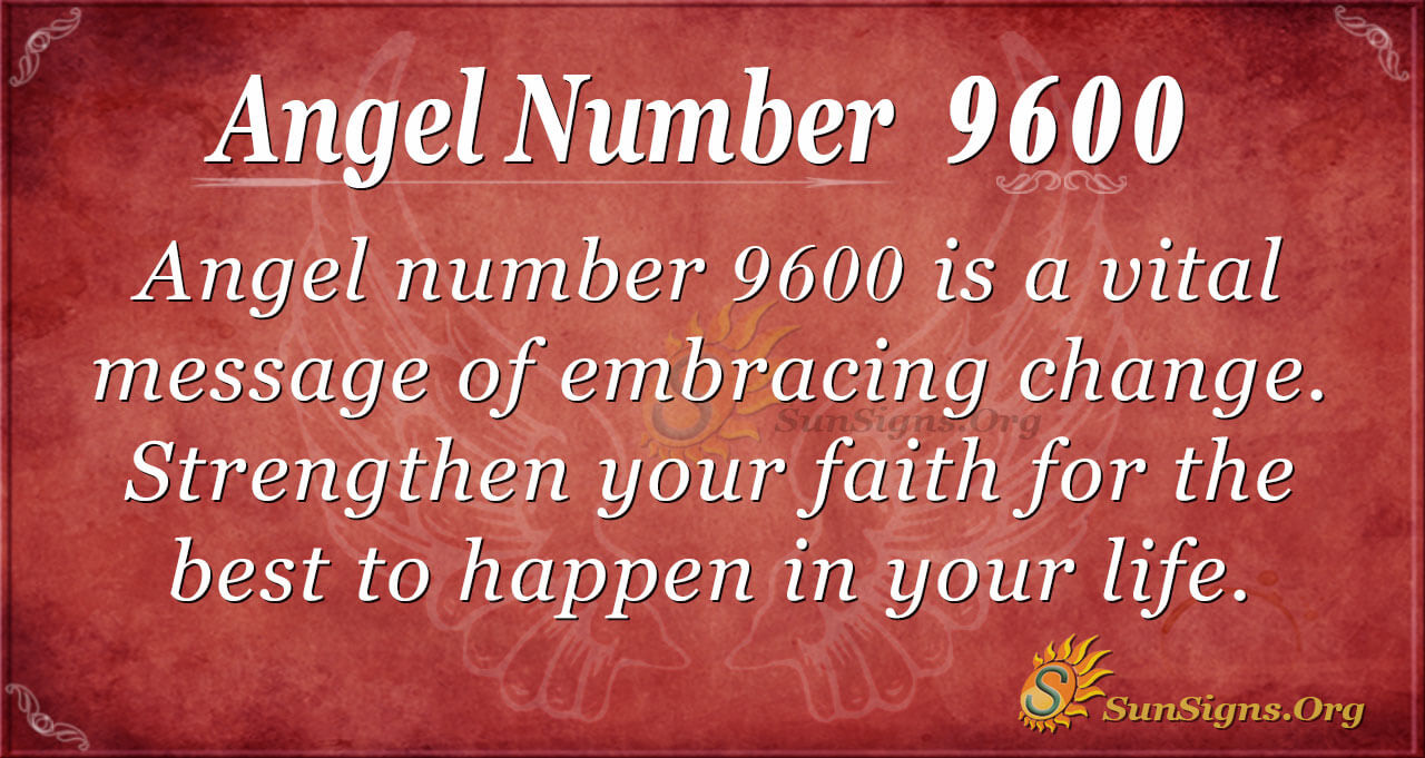 Angel Number 9600 Meaning: A Sign Of Completeness - SunSigns.Org