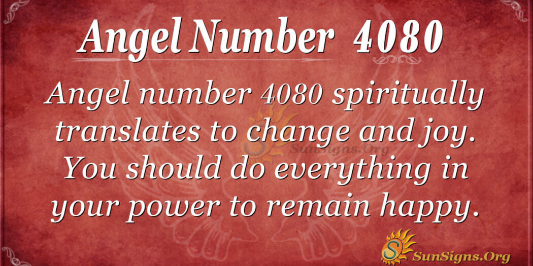 Angel Number 4080 Meaning: Always Be Happy - SunSigns.Org
