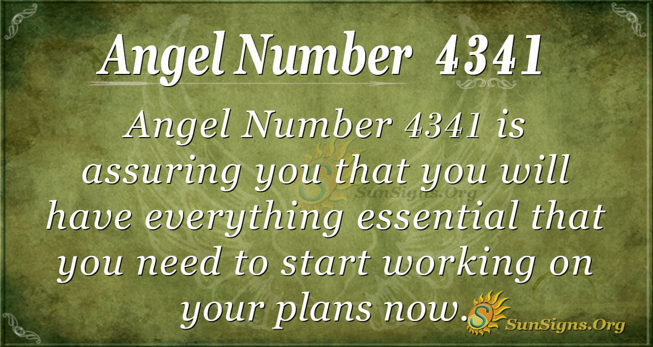 Angel Number 4341 Meaning : Work On Your Plans Now - SunSigns.Org